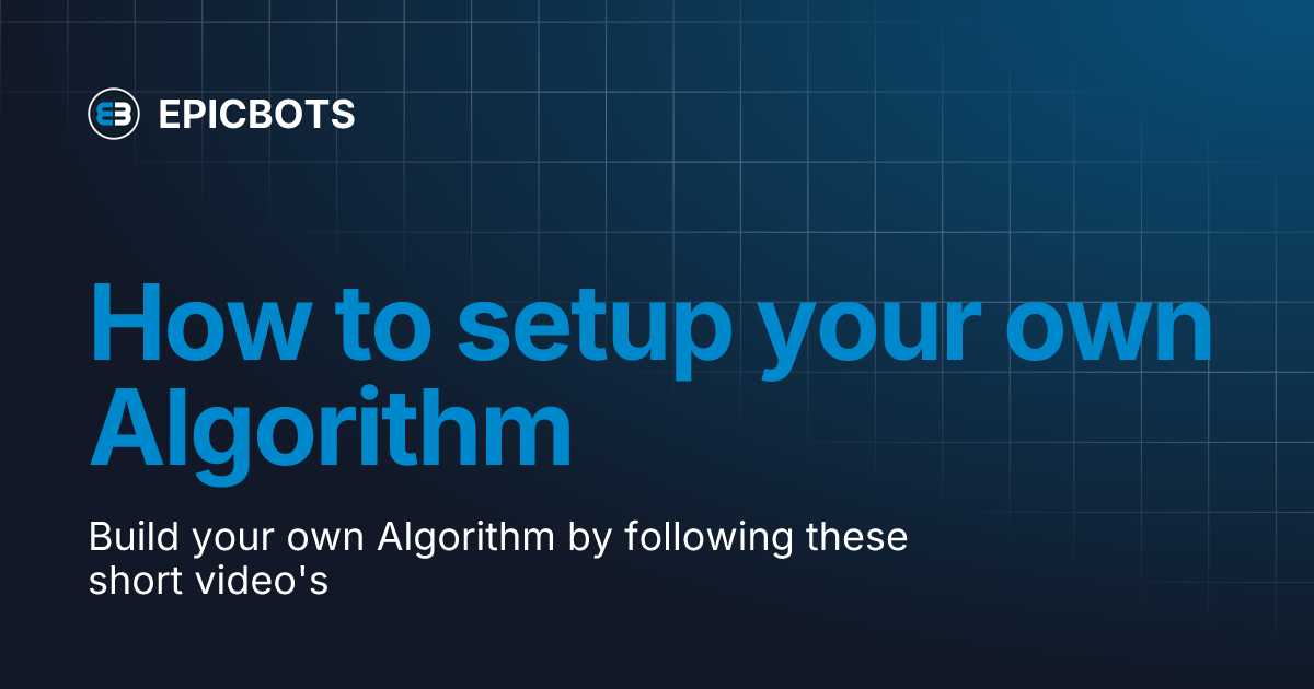 How to setup your own Algorithm | EPICBOTS