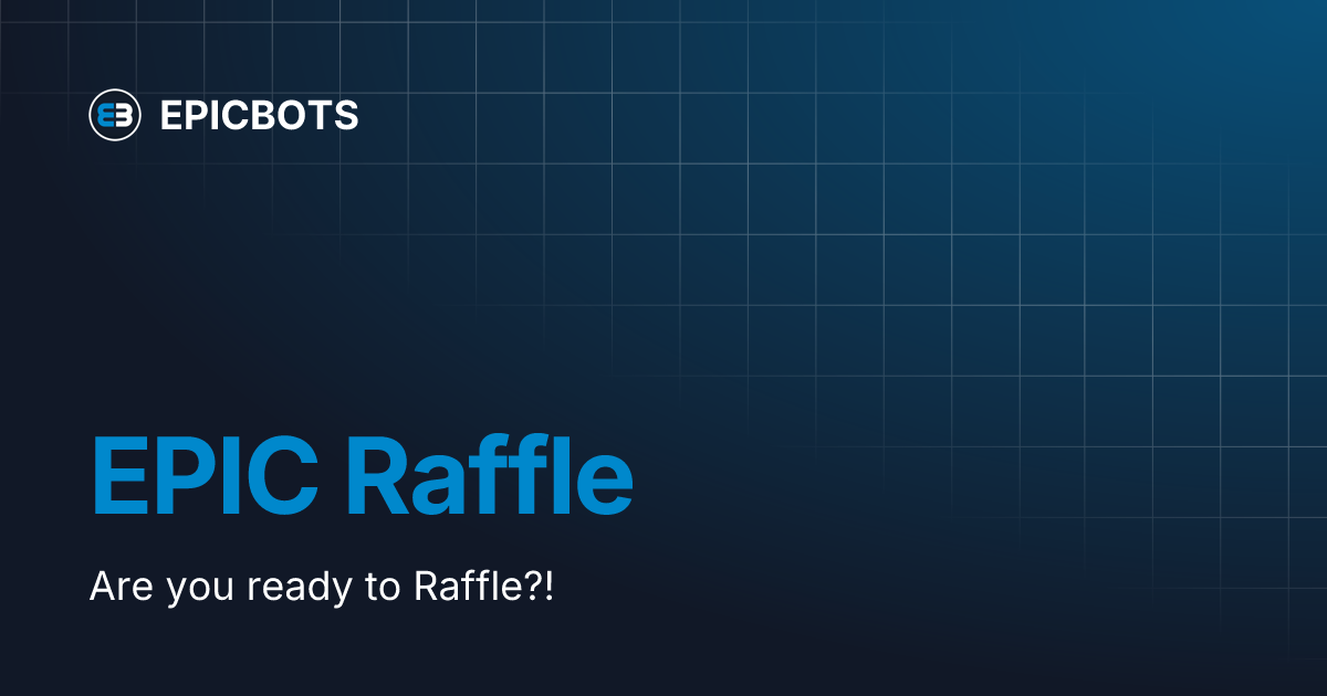 EPIC Raffle | EPICBOTS