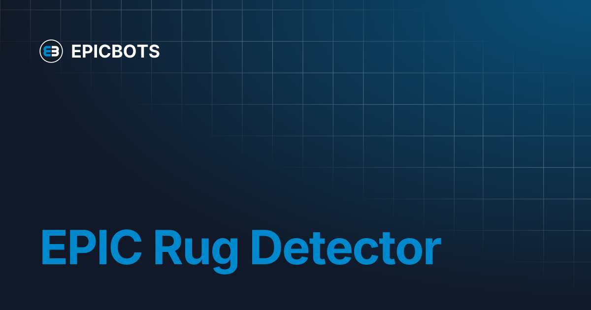 EPIC Rug Detector | EPICBOTS